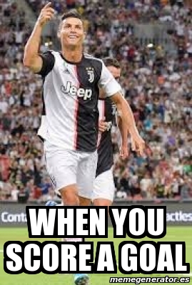 Meme Personalizado - when you score a goal - 31370767