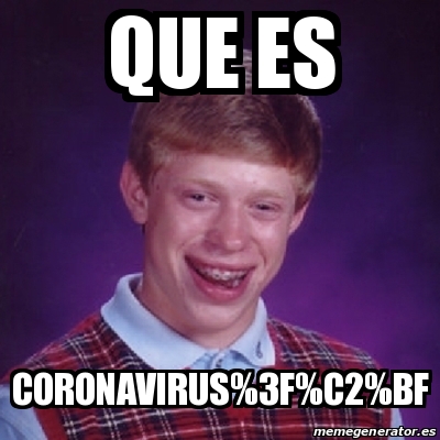 Meme Bad Luck Brian - Que es Coronavirus%3F%C2%BF - 31370965