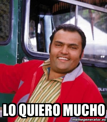 Meme Personalizado - LO QUIERO MUCHO - 31372226