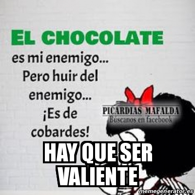 Meme Personalizado - hay que ser valiente - 31372520