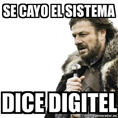 Meme Prepare Yourself - Se cayo el sistema Dice digitel - 31372874