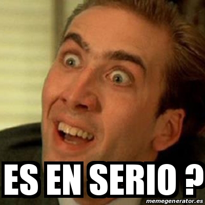 Meme No me digas - Es en serio ? - 31373347