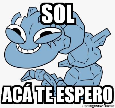 Meme Personalizado - SOL ACÃ TE ESPERO - 31373819