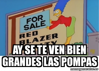 Meme Personalizado - ay se te ven bien grandes las pompas - 31374281