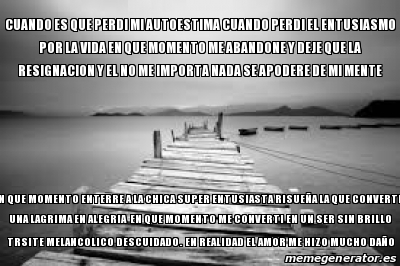 Meme Personalizado - cuando es que perdi mi autoestima cuando perdi el ...