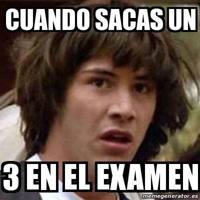 Meme Keanu Reeves - cuando sacas un 3 en el examen - 31374908