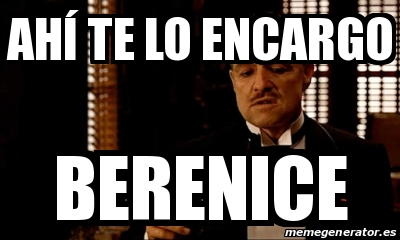 Meme Personalizado - ahÃ­ te lo encargo BERENICE - 31375539