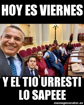 Meme Personalizado - Hoy es viernes Y el tio Urresti lo sapeee - 31375576