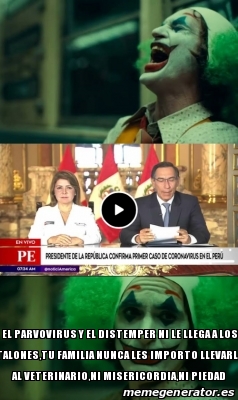 Meme Personalizado - EL PARVOVIRUS Y EL DISTEMPER NI LE LLEGA A LOS ...