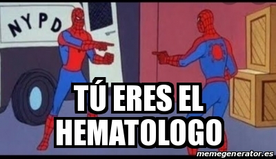Meme Personalizado - TÃº eres el hematologo - 31375749