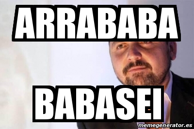 Meme Personalizado - Arrababa Babasei - 31376486