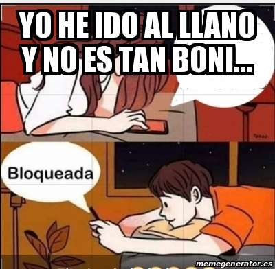 Meme Personalizado - yo he ido al llano y no es tan boni... - 31377548