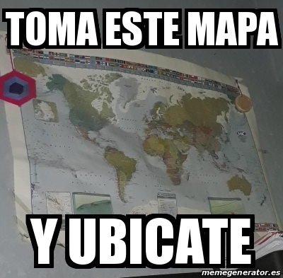 Meme Personalizado - Toma este mapa Y ubicate - 31378029