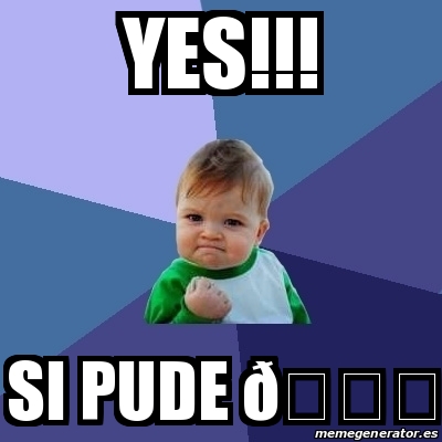 Meme Bebe Exitoso - Yes!!! Si pude ðŸ˜Ž - 31378919