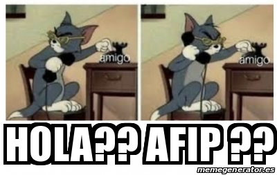 Meme Personalizado - Hola?? Afip ?? - 31379216