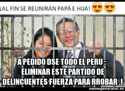 Meme Personalizado - A PEDIDO DSE TODO EL PERU : ELIMINAR ESTE PARTIDO ...