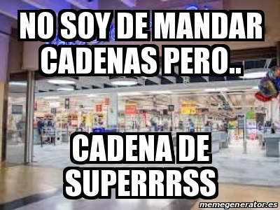Meme Personalizado - No soy de mandar cadenas pero.. CADENA DE ...