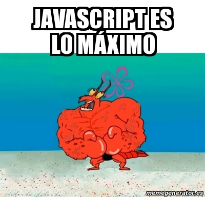 Meme Personalizado - Javascript es lo mÃ¡ximo - 31380311