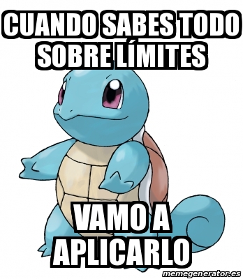 Meme Personalizado - cuando sabes todo sobre lÃ­mites vamo a aplicarlo ...