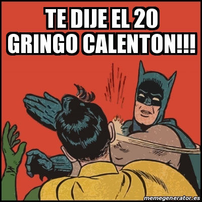 Meme Batman slaps Robin - Te dije el 20 gringo calenton!!! - 31380676