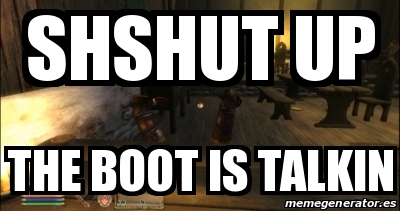 Meme Personalizado - shshut up The boot is talkin - 31380908
