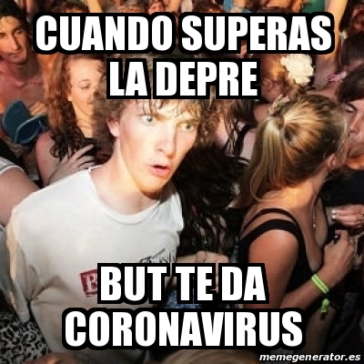 Meme Sudden Realization Ralph - CUANDO SUPERAS LA DEPRE BUT TE DA ...