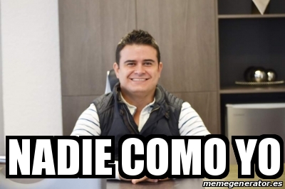 Meme Personalizado - Nadie como yo - 31381187