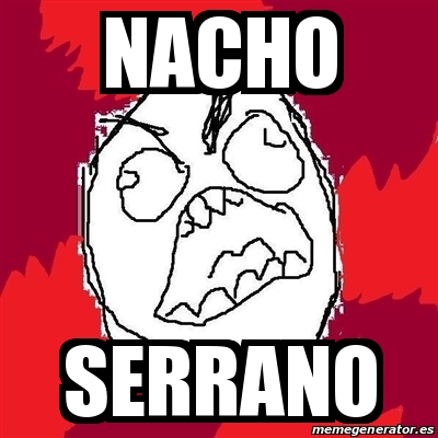 Meme Rage FU - NACHO SERRANO - 31381395