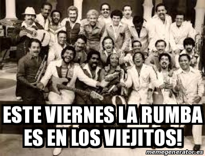 Meme Personalizado - este viernes la rumba es en los viejitos! - 31381469