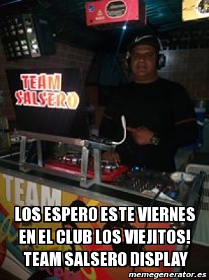 Meme Personalizado - LOS ESPERO ESTE VIERNES EN EL CLUB LOS VIEJITOS ...