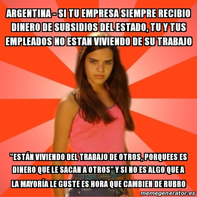 Meme Jealous Girl - argentina - si tu empresa siempre recibio dinero de ...