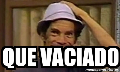 Meme Personalizado - Que vaciado - 31381736
