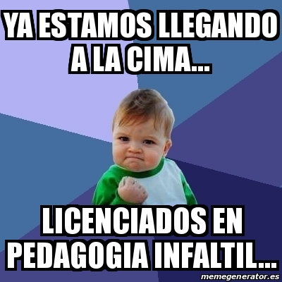 Meme Bebe Exitoso - YA ESTAMOS LLEGANDO A LA CIMA... LICENCIADOS EN ...