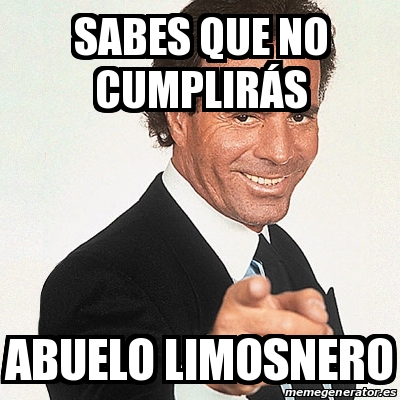 Meme Julio Iglesias - Sabes que no cumplirÃ¡s Abuelo limosnero - 31383944