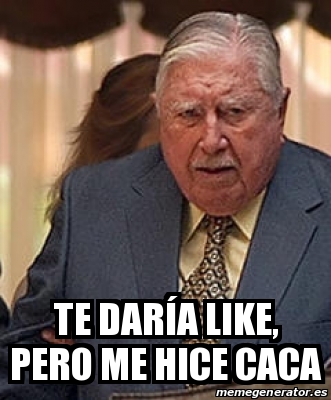Meme Personalizado - te darÃ­a like, pero me hice caca - 31384297