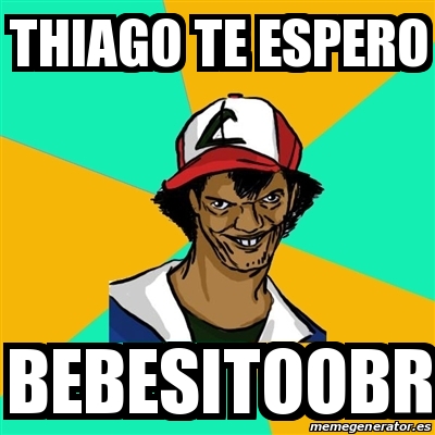 Meme Ash Pedreiro - Thiago te espero Bebesitoobr - 31384775