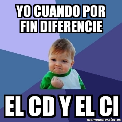 Meme Bebe Exitoso - yo cuando por fin diferencie el CD y el CI - 31384943