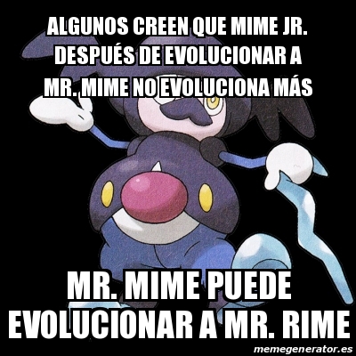 Meme Personalizado - algunos creen que mime jr. despuÃ©s de evolucionar ...