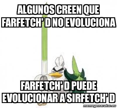 Meme Personalizado - algunos creen que farfetch' d no evoluciona ...
