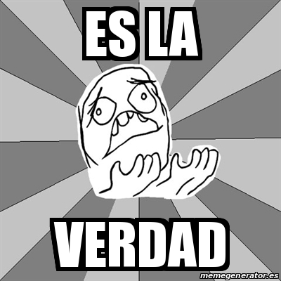 Meme Whyyy - Es la Verdad - 31385726