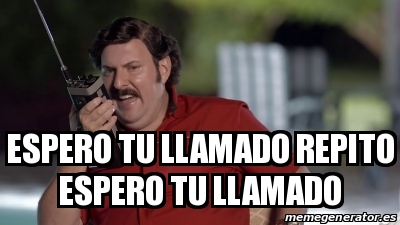 Meme Personalizado - espero tu llamado repito espero tu llamado - 31386094