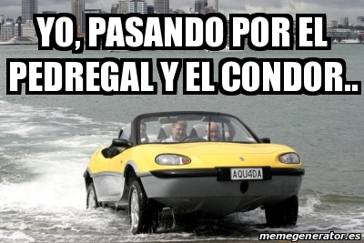 Meme Personalizado - yo, pasando por el pedregal y el condor.. - 31386231