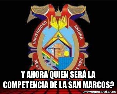 Meme Personalizado - Y ahora Quien serÃ¡ la competencia de la san ...
