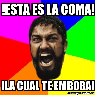 Meme Sparta - !esta es la coma! !la cual te emboba! - 31386909