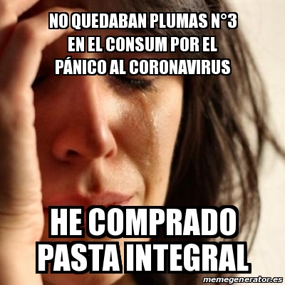Meme Problems - No quedaban plumas nÂ°3 en el consum por el pÃ¡nico al ...