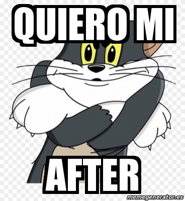 Meme Personalizado - QUIERO MI AFTER - 31388137