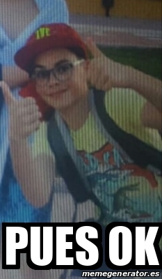 Meme Personalizado - Pues ok - 31389120