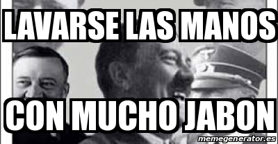 Meme Personalizado - Lavarse las manos Con mucho jabon - 31389445