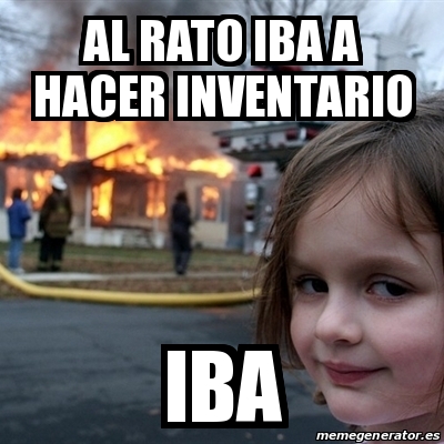 Meme Disaster Girl - Al RATO IBA A HACER INVENTARIO IBA - 31389473