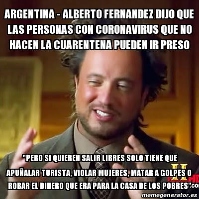 Meme Ancient Aliens - argentina - alberto fernandez dijo que las ...